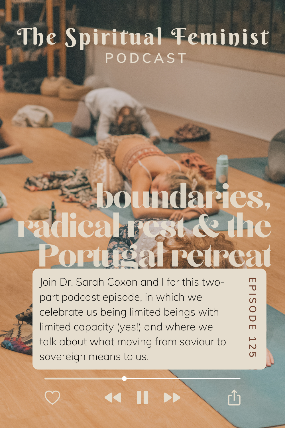 #125 Boundaries, Radical Rest and the Portugal Retreat (part 2) ~ w/ Dr ...