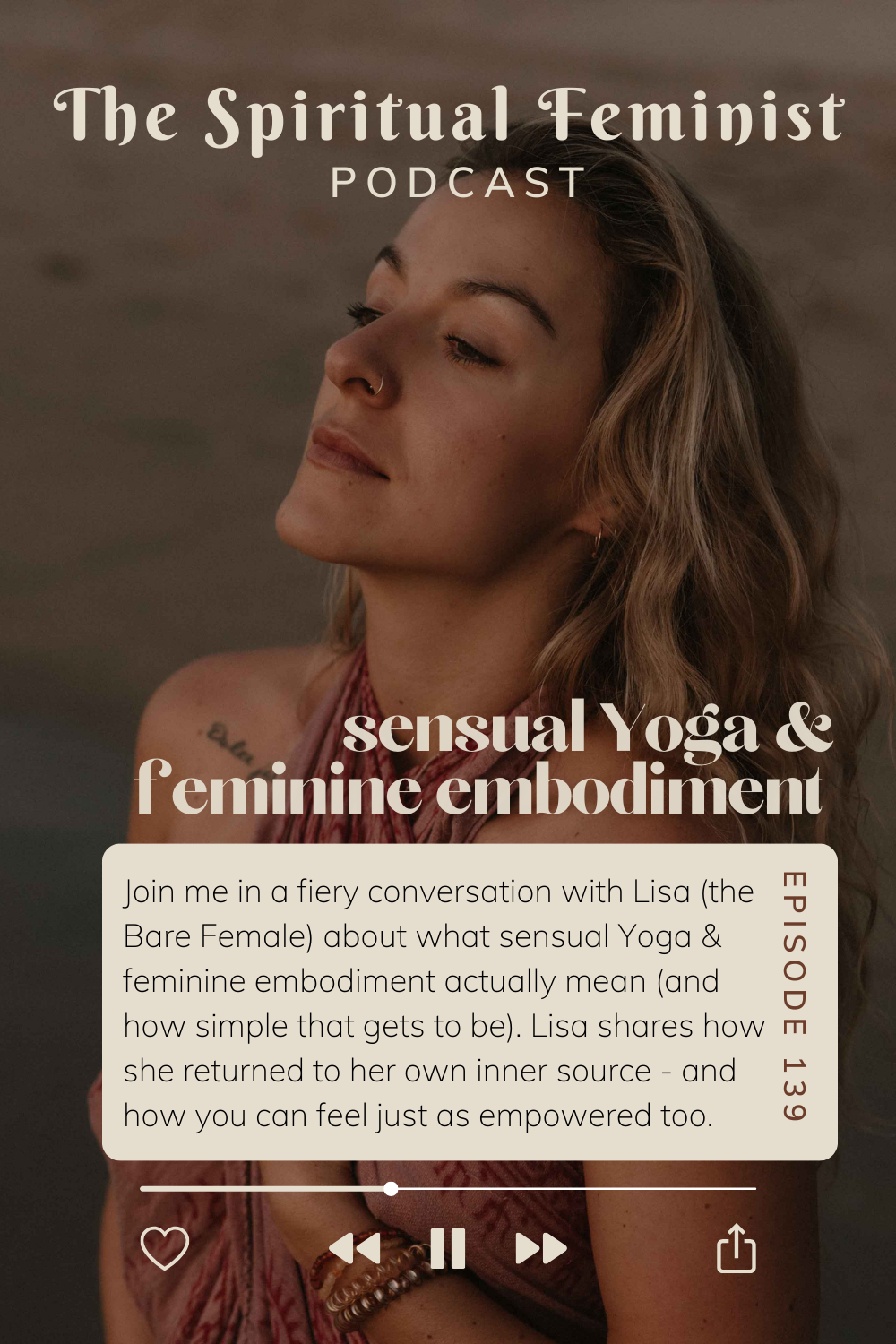 #139 Sensual Yoga, Feminine Embodiment & Reclaiming your Inner Source ~ w/ Lisa (The Bare Female ...